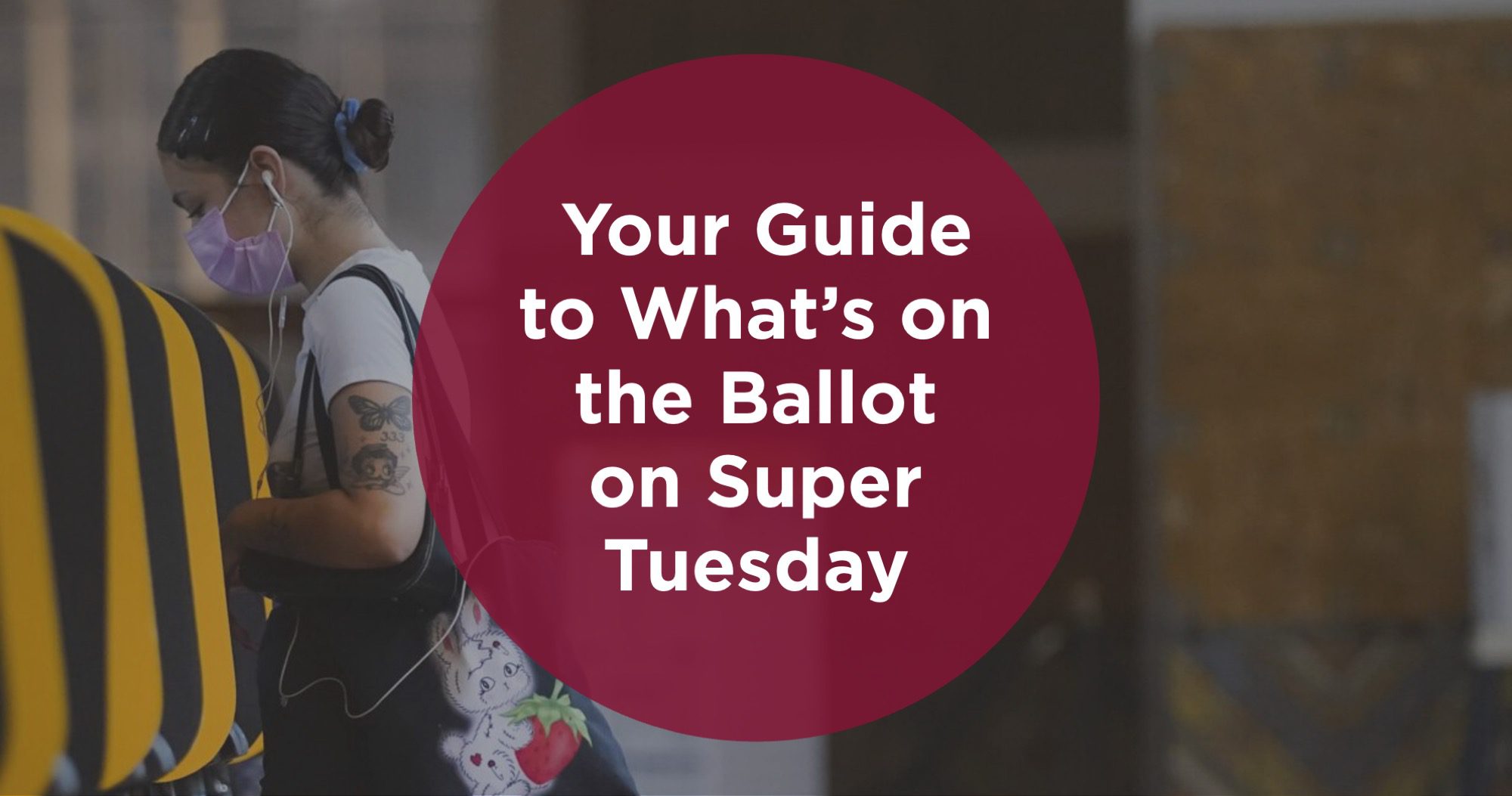 Your Guide to What’s on the Ballot on Super Tuesday | Bolts